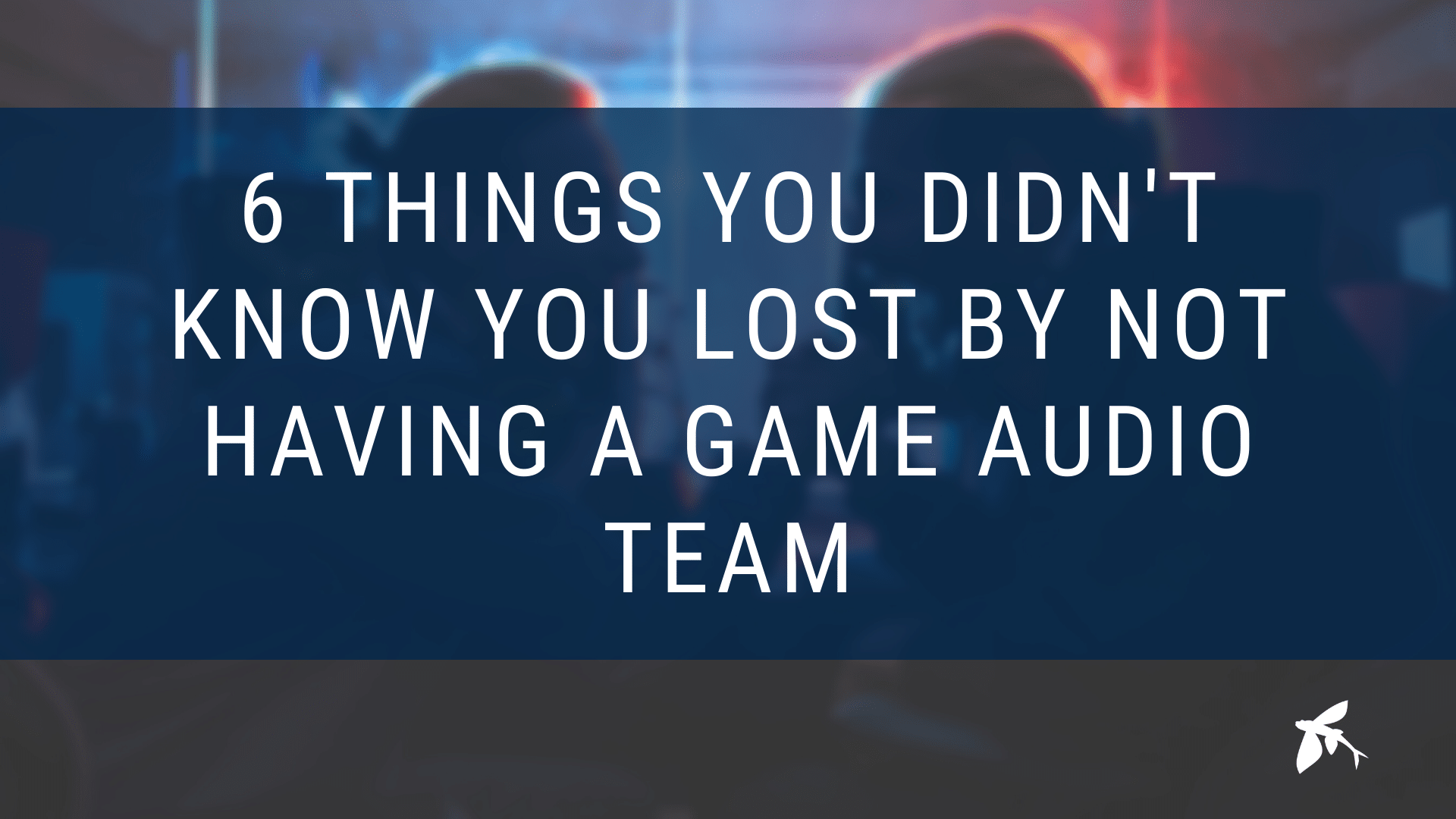 Why You Need a Professional Game Audio Team for Your Project